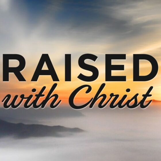 Raised Up With Christ – April 20th 2025 – Cashion First Baptist Church